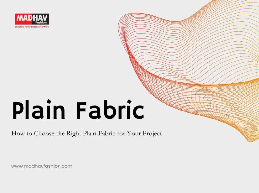 How to Choose the Right Plain Fabric for Your Project ? - Madhav Fashion