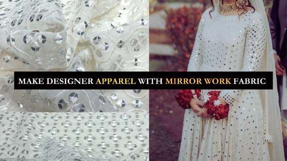 Make Designer Apparel with Mirror work fabric - Madhav Fashion